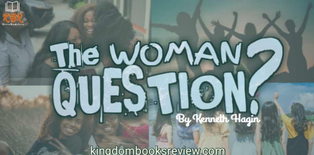 The Woman Question By Kenneth Hagin [Summary] | Kingdom Books Review