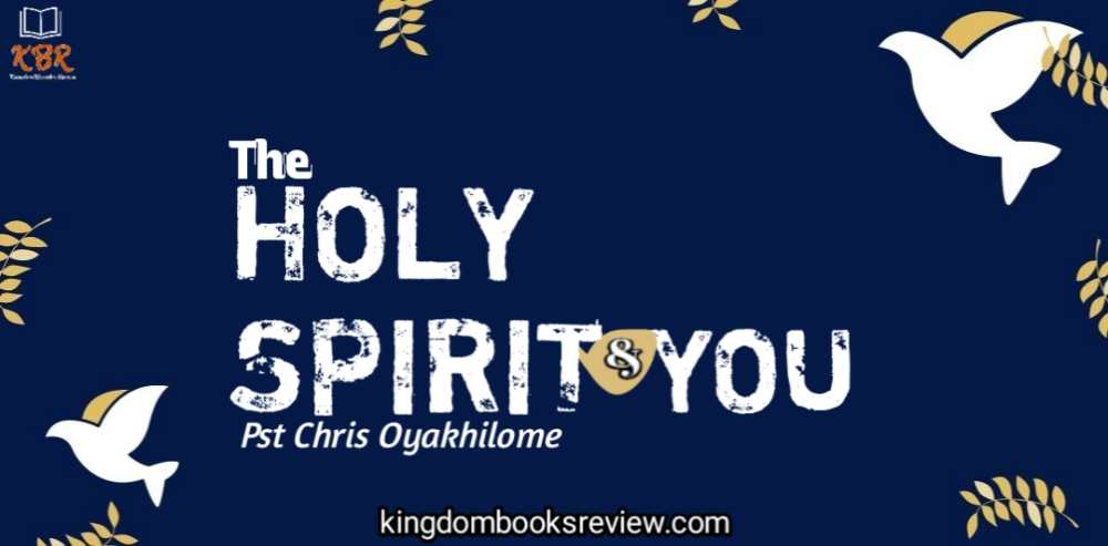The Holy Spirit & You by Pst Chris Oyakhilome [Summary] | Kingdom Books ...