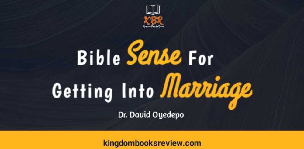 Bible Sense For Getting Into Marriage By David Oyedepo [Summary ...