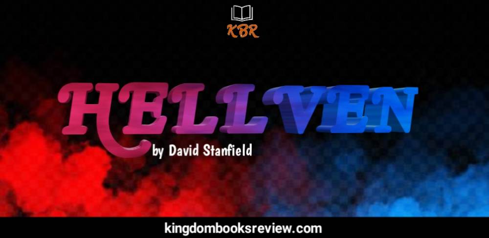 HELLVEN by David Stanfield [Summary] | Kingdom Books Review