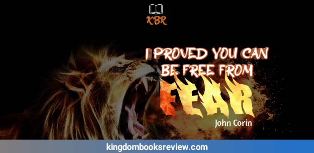 I Proved You Can Be Free From Fear By John Corin [Summary] | Kingdom ...