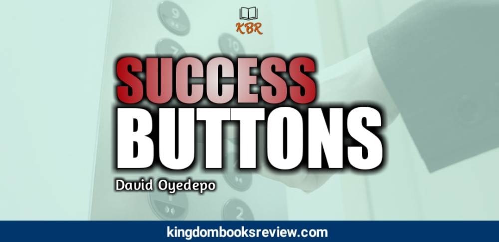 Success Buttons By David Oyedepo [Summary] | Kingdom Books Review