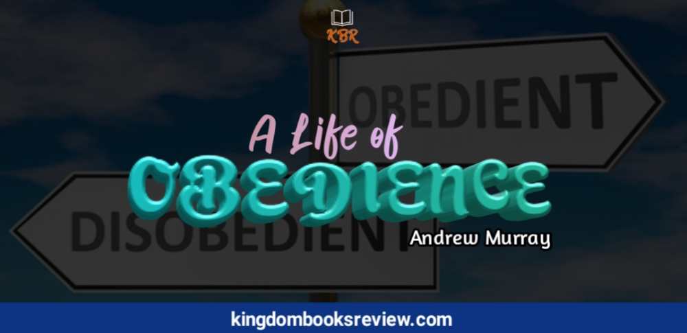 A Life of Obedience by Andrew Murray [Summary] | Kingdom Books Review