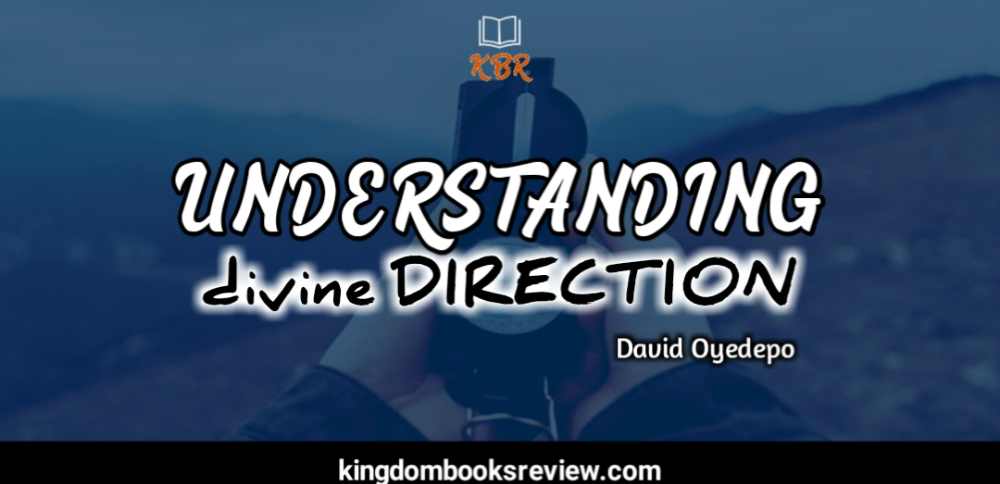 Understanding Divine Direction by David Oyedepo [Summary] | Kingdom Books Review