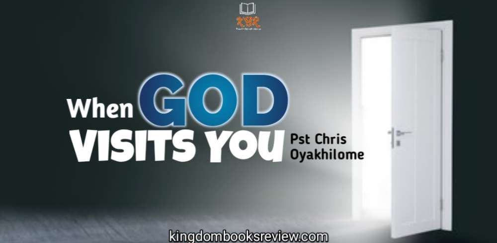 When God Visits You by Pst Chris Oyakhilome [Summary] | Kingdom Books ...